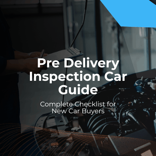 New Car PDI Guide: Pre-delivery inspection checklist for car